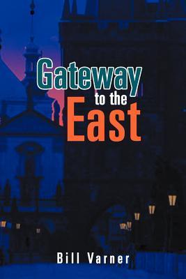 Gateway to the East by Bill Varner | Goodreads