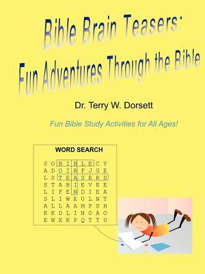 Bible Brain Teasers: Fun Adventures Through the Bible by Terry W ...