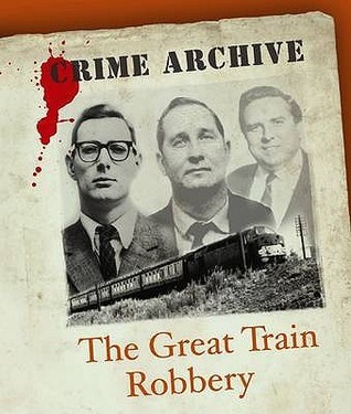 The Great Train Robbery (Crime Archive) by Peter Guttridge | Goodreads
