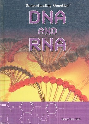 DNA and RNA (Understanding Genetics) by Linley Erin Hall | Goodreads