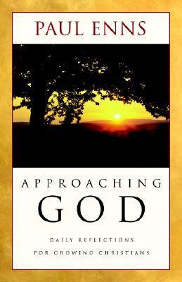 Approaching God: Daily Reflections for Growing Christians by Paul P ...