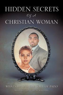 "Hidden Secrets of a Christian Woman" by Minister Samantha D. Williams ...