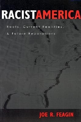 Racist America: Roots, Current Realities, and Future Reparations by Joe ...