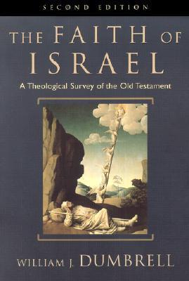 The Faith of Israel: A Theological Survey of the Old Testament by ...