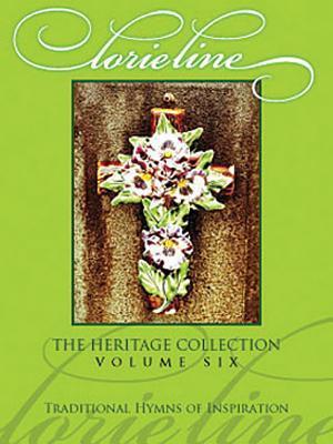 Lorie Line - The Heritage Collection Volume 6: Traditional Hymns of ...
