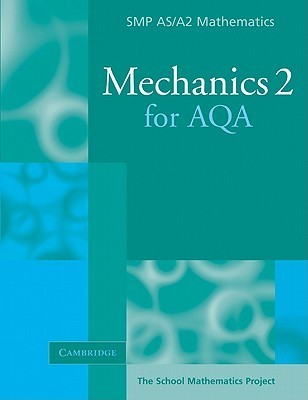 Mechanics 2 for AQA by School Mathematics Project | Goodreads