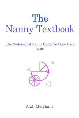 The Nanny Textbook: The Professional Nanny Guide To Child Care 2003 by ...