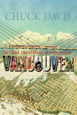 The Chuck Davis History of Metropolitan Vancouver by Chuck Davis ...