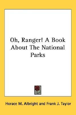 Oh, Ranger! A Book About The National Parks by Horace M. Albright ...