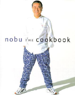 Nobu: The Cookbook by Nobuyuki Matsuhisa | Goodreads