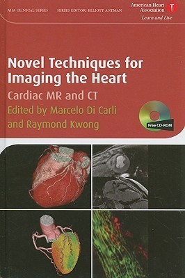 Novel Techniques for Imaging the Heart: Cardiac MR and CT by Marcelo F ...