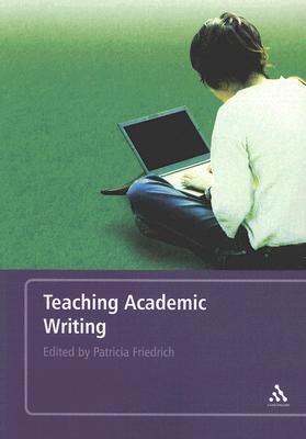 Teaching Academic Writing by Patricia Friedrich | Goodreads