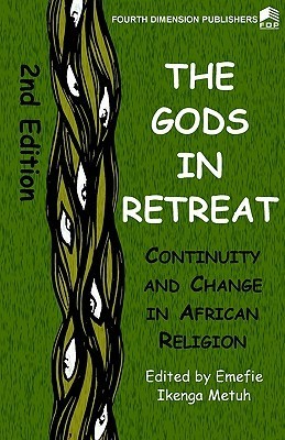 The Gods in Retreat. Continiuity and Change in African Religions ...