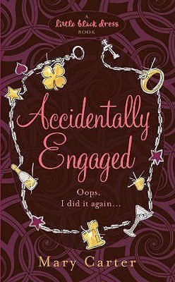 Accidentally Engaged (Little Black Dress) by Mary Carter | Goodreads