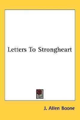 Letters to Strongheart by J. Allen Boone | Goodreads