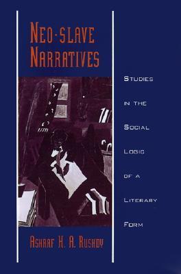 Neo-slave Narratives: Studies in the Social Logic of a Literary Form by ...