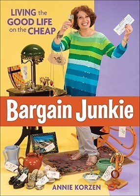 Bargain Junkie: Living the Good Life on the Cheap by Annie Korzen ...