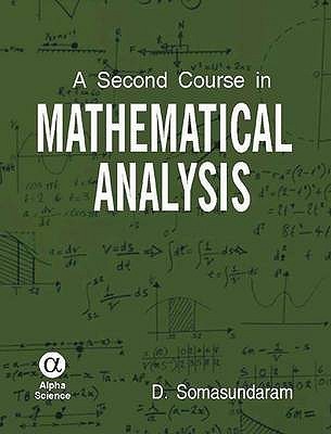 A Second Course in Mathematical Analysis by D. Somasundaram | Goodreads