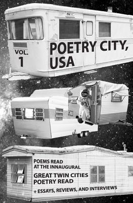Poetry City, USA, Vol. 1: Poems Read at the Inaugural Great Twin Cities ...
