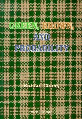GREEN, BROWN, AND PROBABILITY by Kai Lai Chung | Goodreads