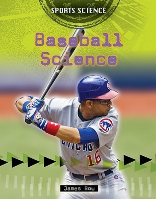 Baseball Science (Sports Science, 1) by James Bow | Goodreads