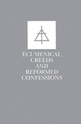 Ecumenical Creeds and Reformed Confessions by Christian Reformed Church ...