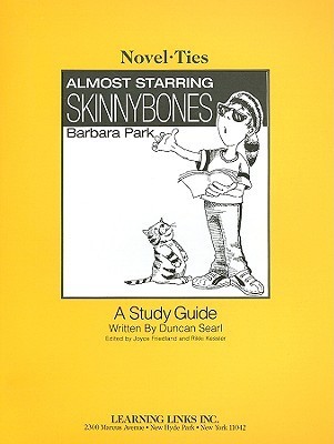 Almost Starring Skinnybones: Novel-Ties Study Guide by Barbara Park ...