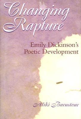 Changing Rapture: Emily Dickinson's Poetic Development by Aliki ...