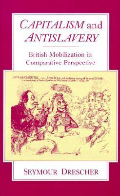 Capitalism and Antislavery: British Mobilization in Comparative ...