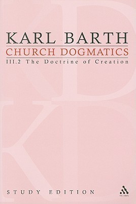 Church Dogmatics: III.2 The Doctrine of Creation § 47 by Karl Barth ...