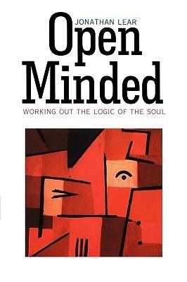 Open Minded: Working Out the Logic of the Soul by Jonathan Lear | Goodreads