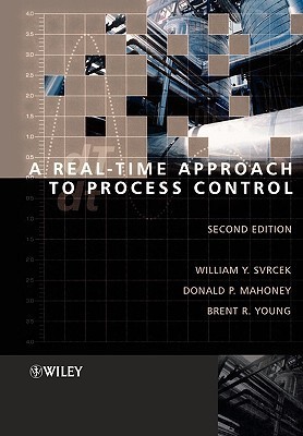 Real-Time Approach to Process Control 2e by William Y. Svrcek | Goodreads