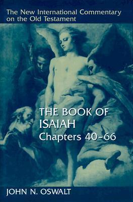 The Book of Isaiah, Chapters 40-66 by John N. Oswalt | Goodreads