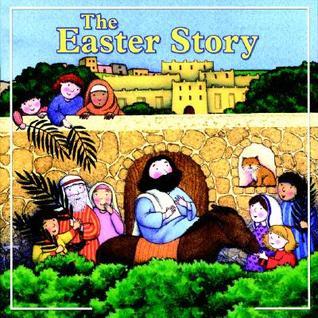 The Easter Story by Trace Moroney | Goodreads