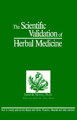 Scientific Validation of Herbal Medicine by Daniel Mowrey | Goodreads