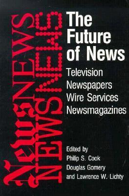 The Future of News: Television, Newspapers, Wire Services ...