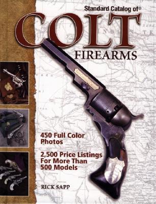 Standard Catalog of Colt Firearms by Rick Sapp | Goodreads