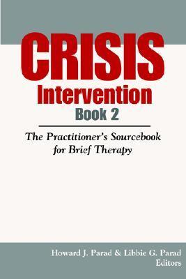 Crisis Intervention Book 2: The Practitioner's Sourcebook for Brief ...