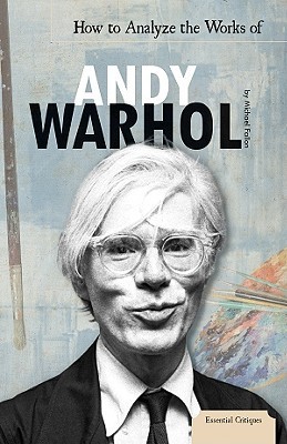How to Analyze the Works of Andy Warhol by Michael Fallon | Goodreads
