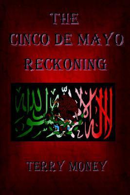 The Cinco de Mayo Reckoning by Terry Money | Goodreads