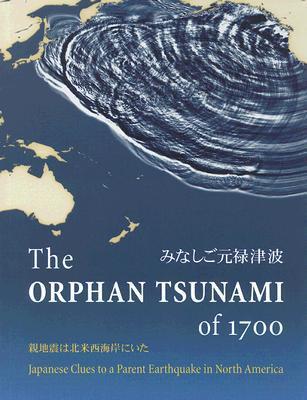 The Orphan Tsunami of 1700: Japanese Clues to a Parent Earthquake in ...