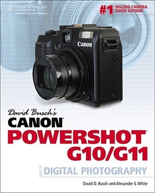 David Busch's Canon Powershot G10/G11 Guide to Digital Photography by ...