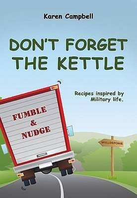 Don't Forget the Kettle by Karen Campbell | Goodreads