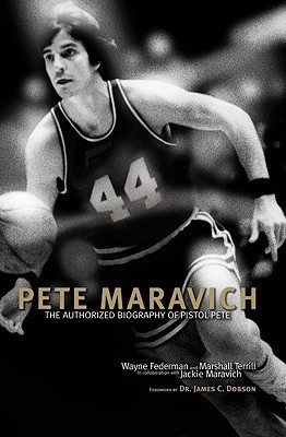 Pete Maravich: The Authorized Biography of Pistol Pete by Wayne ...