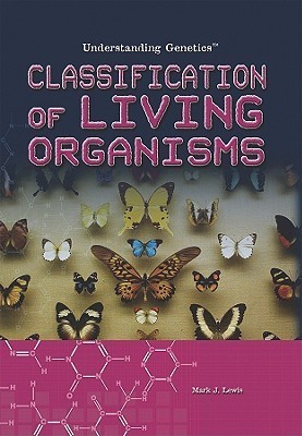 Classification of Living Organisms by Mark J. Lewis | Goodreads