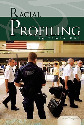 Racial Profiling (Essential Viewpoints) by Tamra B. Orr | Goodreads