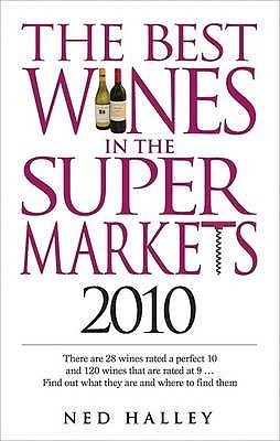 The Best Wines in the Supermarkets 2010 by Ned Halley | Goodreads