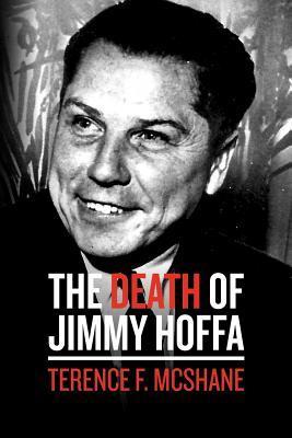 The Death of Jimmy Hoffa by Terence F. McShane | Goodreads