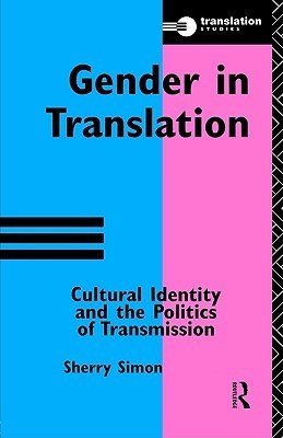 Gender in Translation (Translation Studies) by Sherry Simon | Goodreads