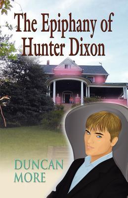The Epiphany of Hunter Dixon by Duncan More | Goodreads